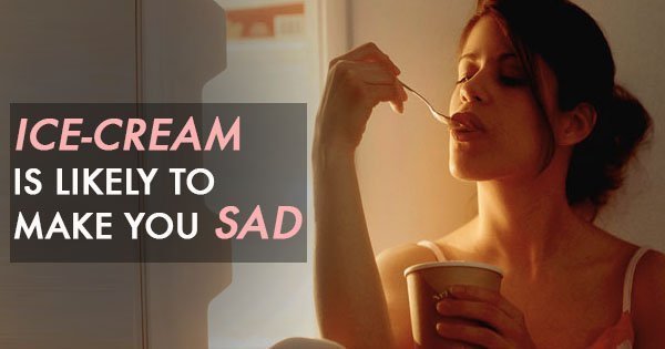 You Will Be Surprised To Know That These 10 Foods Are Making You Sad ...
