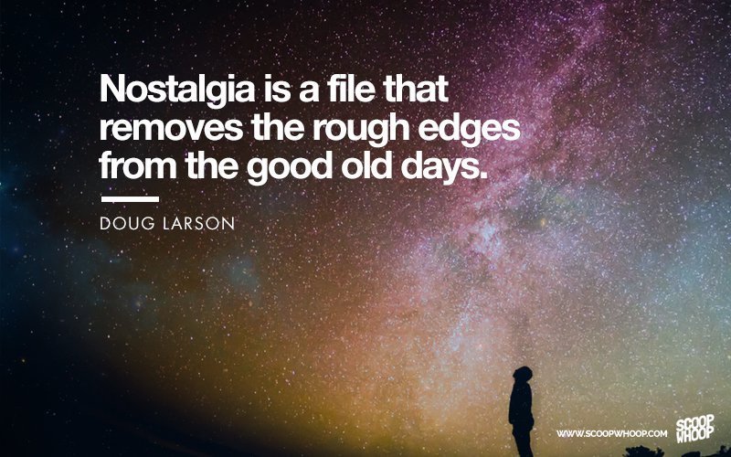 These 29 Quotes About Nostalgia Show That Everyone Remembers The Past ...