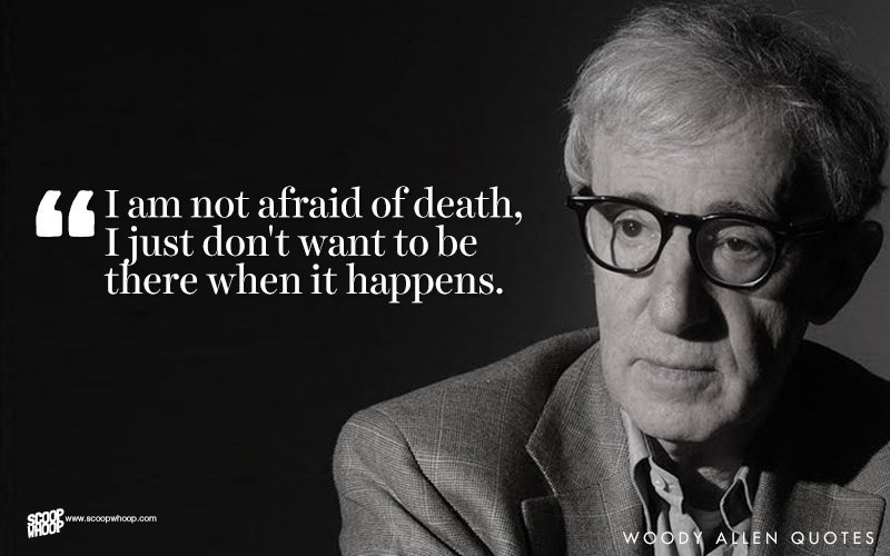 23 Quotes By Woody Allen That Explain How You Should Take Life With A ...