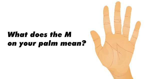Apparently, If You Have The Letter ‘M’ On Your Palm, You’re Really ...