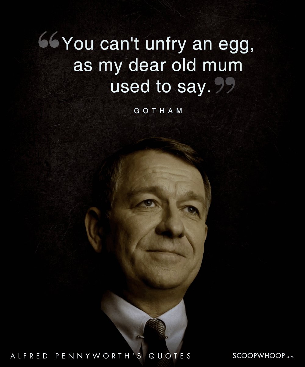 20 Wise Quotes By Alfred Pennyworth, The Loyal Mentor To The Batman