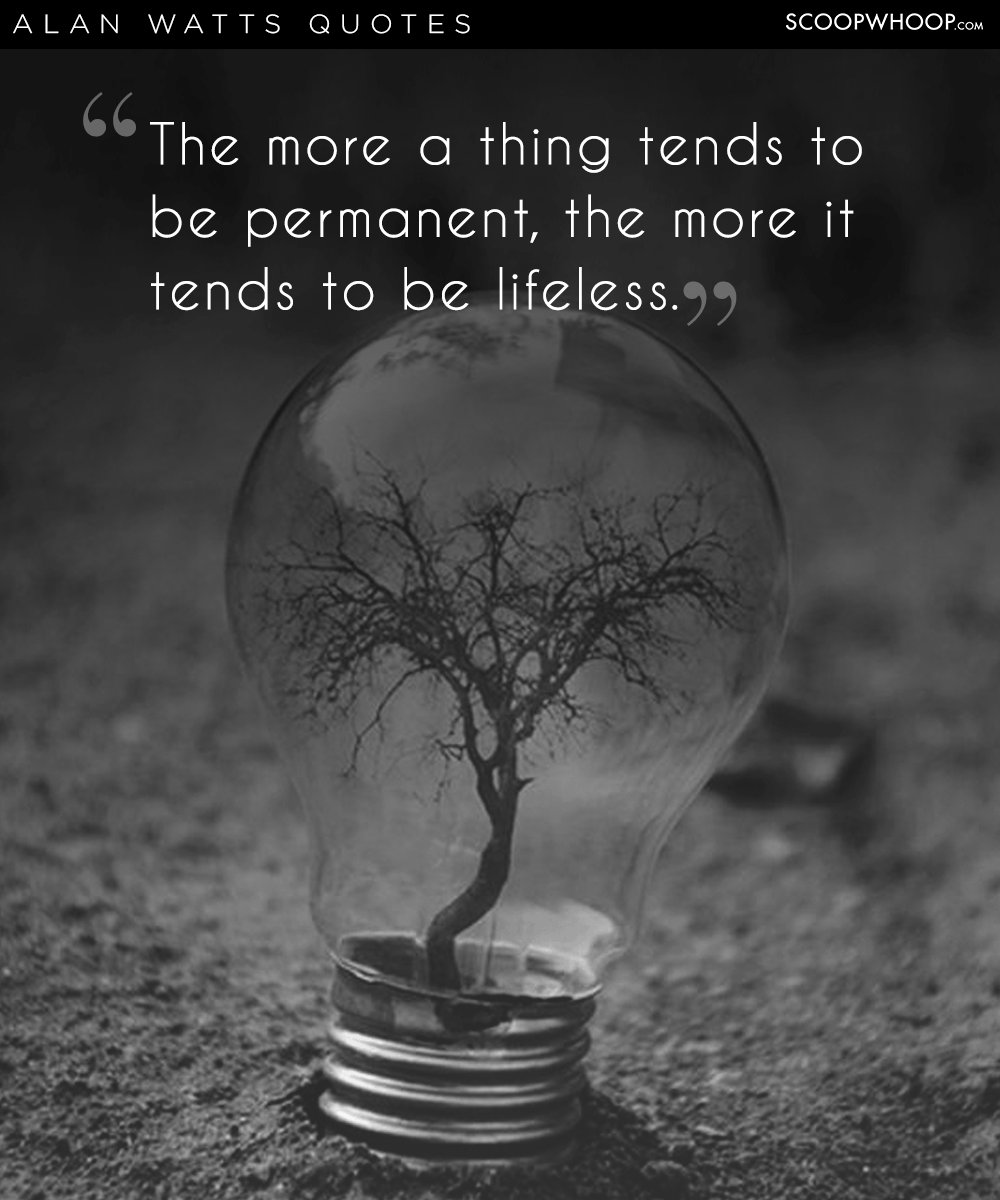 21 Thought-Provoking, Soul-Searching Quotes By Alan Watts, One Of The ...