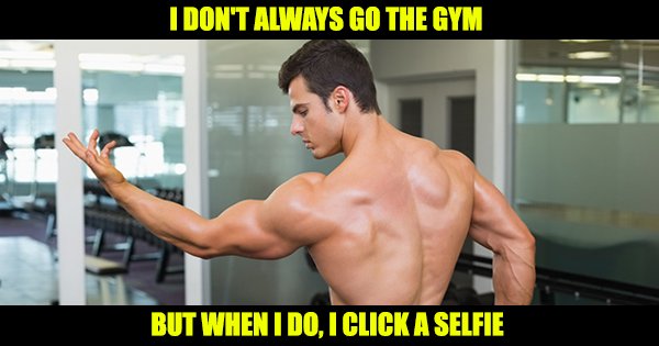 Can We Start A Petition To Stop The Annoyingly Pretentious Gymselfies