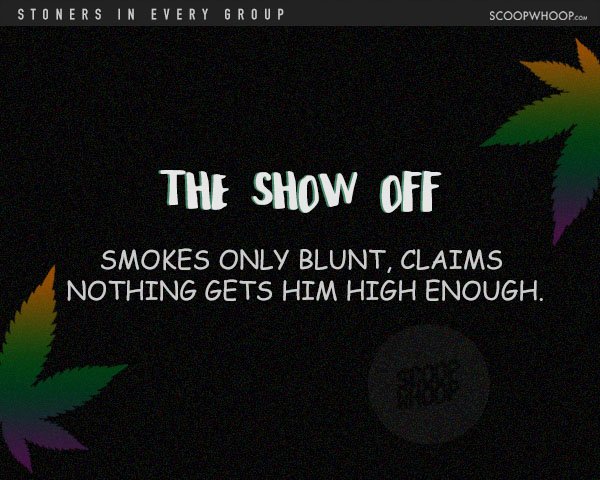 From Noobs To The Story Teller, Here Are The Different Types Of Stoners ...