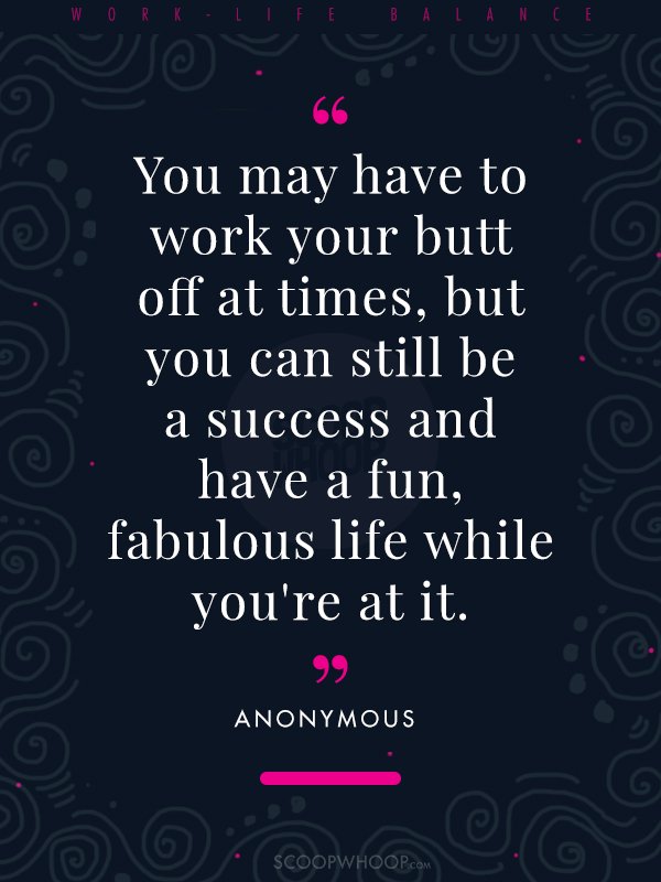 25 Profound Quotes That’ll Remind You To Get A Life While Working Your ...