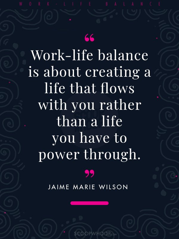 25 Profound Quotes That’ll Remind You To Get A Life While Working Your ...