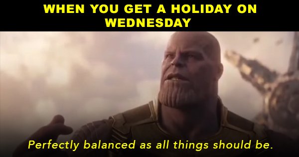 A Holiday On A Wednesday Is Just About The Best Thing That Can Happen ...