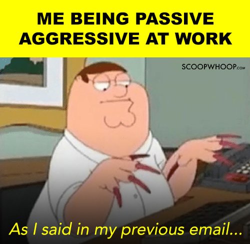 22 Memes For Proud Passive Aggressive People Who Wear Their Grudges On ...