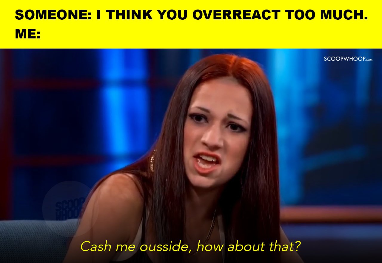 16 Memes On People Who Love To Overreact At Every Little Thing Cuz Why ...