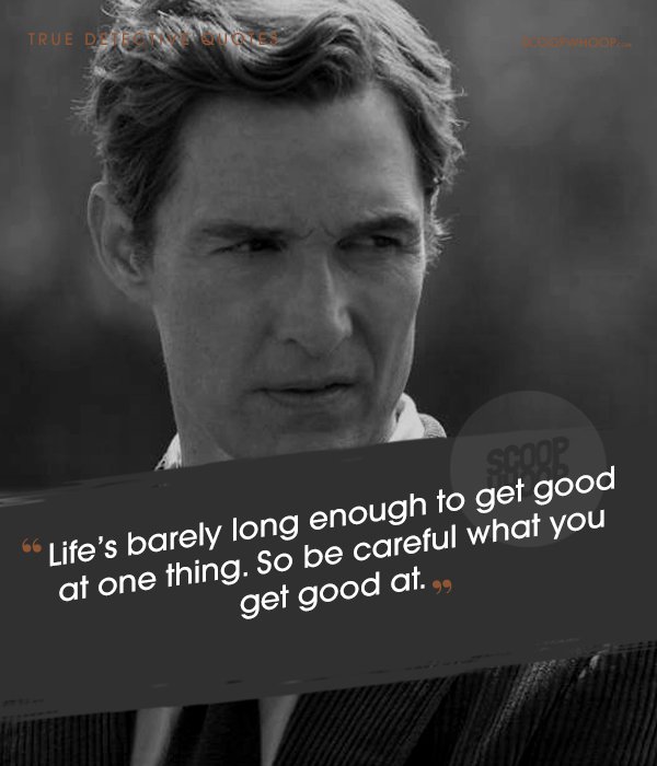 20 Quotes From True Detective That Will Make You Look Back At Your Own ...