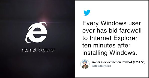 Microsoft Is Going To Retire Internet Explorer & Everyone's Just Like ...