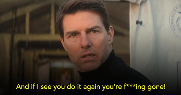 If You Do It Again, You're F*cking Gone: Tom Cruise Screams At MI:7 ...