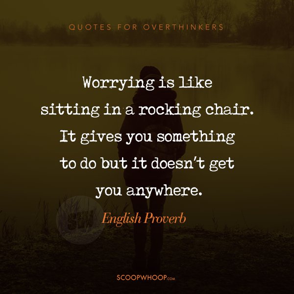 20 Quotes On Overthinking That Overthinkers Will Relate Hard To But Do ...