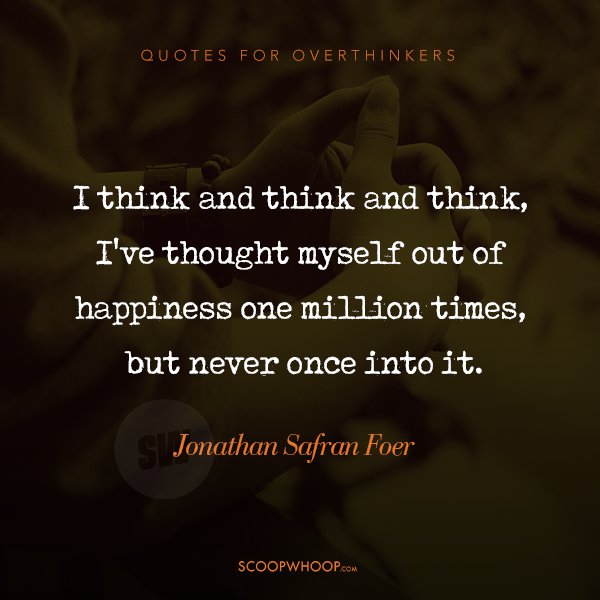 20 Quotes On Overthinking That Overthinkers Will Relate Hard To But Do ...