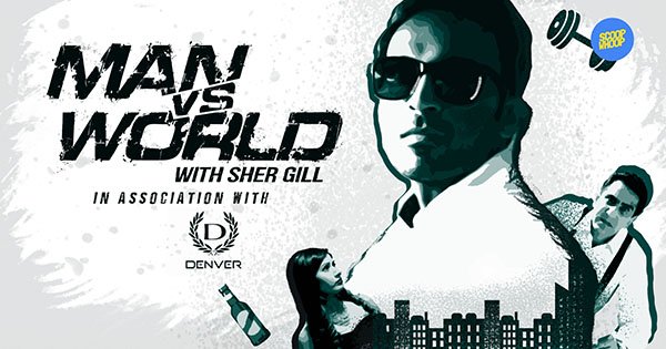 Man Vs World – The Adventures Of Sher Gill - ScoopWhoop