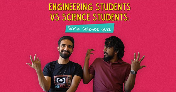 Engineering Students vs Science Students: Basic Science Quiz - ScoopWhoop