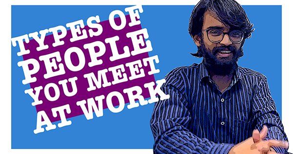 Types Of People You Meet At Work - ScoopWhoop