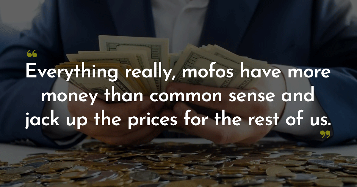 15 Things Rich People Have Ruined For The Rest Of Us - ScoopWhoop