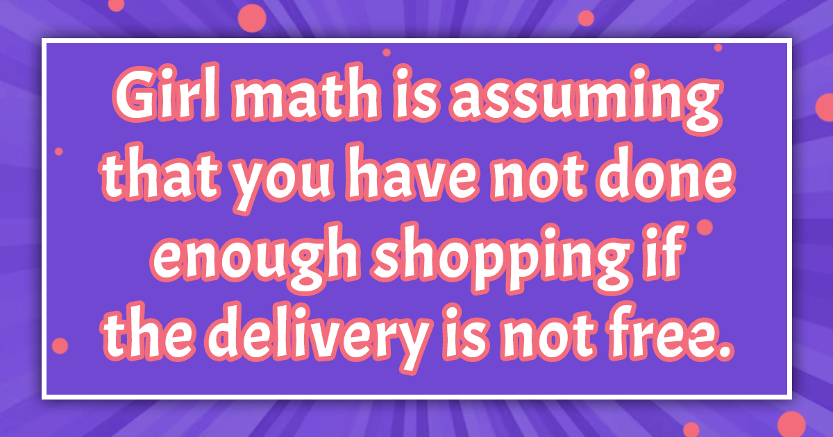 13 Relatable 'Girl Math' Logic Points That Will Make Every Woman Scream ...